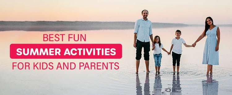 Best Summer Activities for Kids and Parents to Enjoy