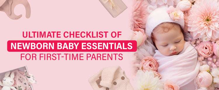 Checklist for Newborn Baby Essentials Every Parent Must Have